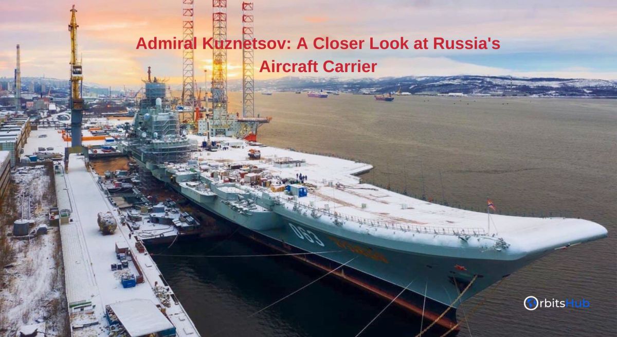 Admiral Kuznetsov: A Closer Look at Russia's Aircraft Carrier - Orbitshub