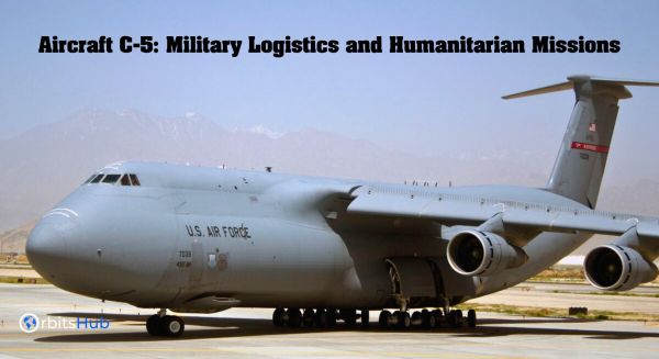 Aircraft C-5: Key to Military Logistics & Rescue Missions