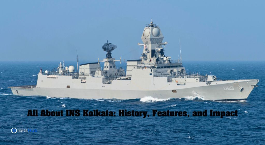 All About INS Kolkata: History, Features, and Impact - Orbitshub