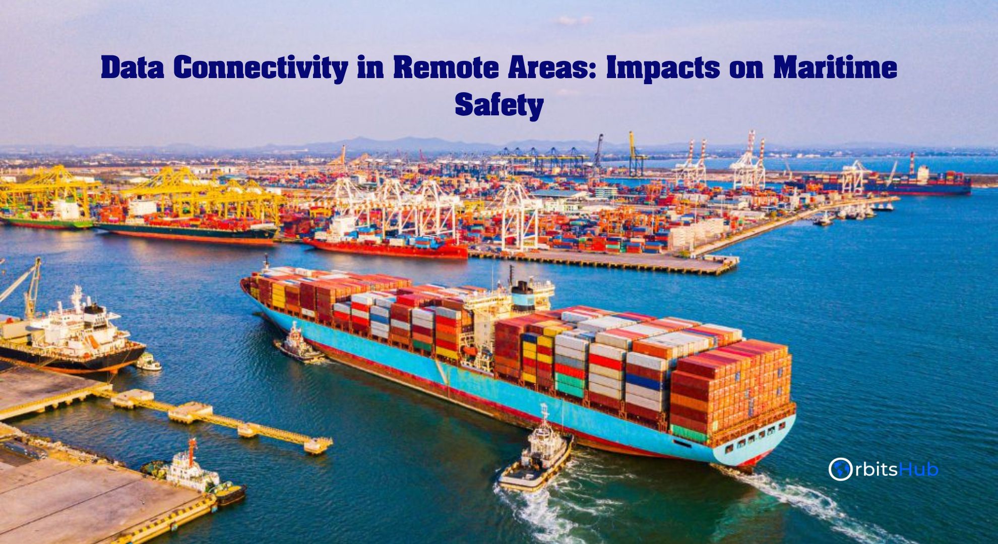 Data Connectivity in Remote Areas: Impacts on Maritime Safety - Orbitshub