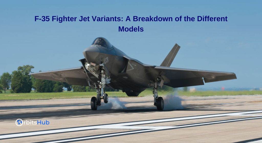 F35 Fighter Jet Variants: A Breakdown of the Different Models - Orbitshub