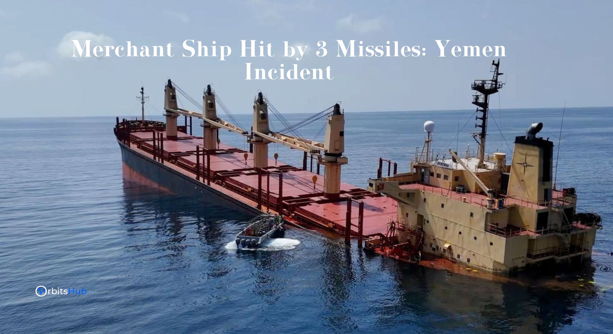 Merchant Ship Hit by 3 Missiles: Yemen Incident - Orbitshub