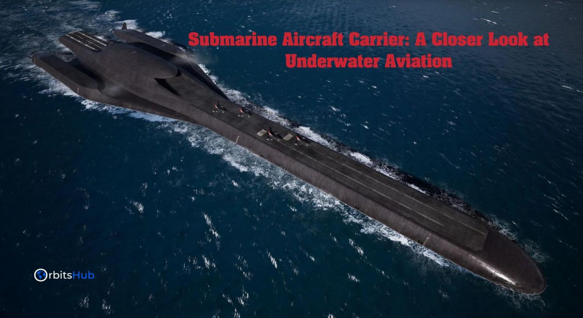 Underwater Aviation: Exploring Submarine Aircraft Carriers