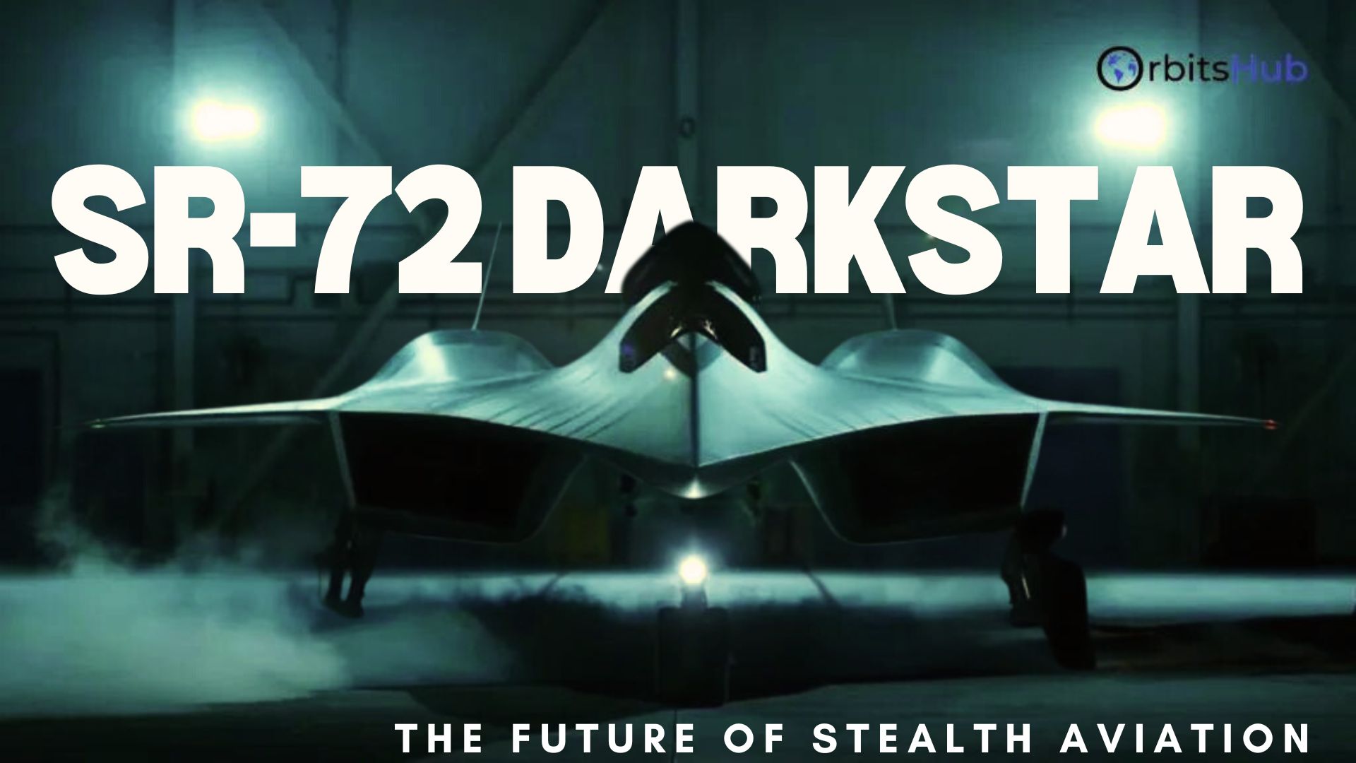 The Future of Stealth Aviation: SR-72 Darkstar - Orbitshub
