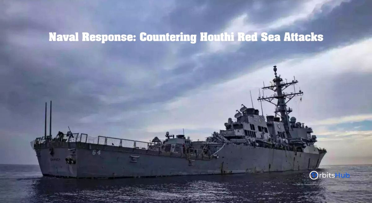 Naval Response: Countering Houthi Red Sea Attacks - Orbitshub