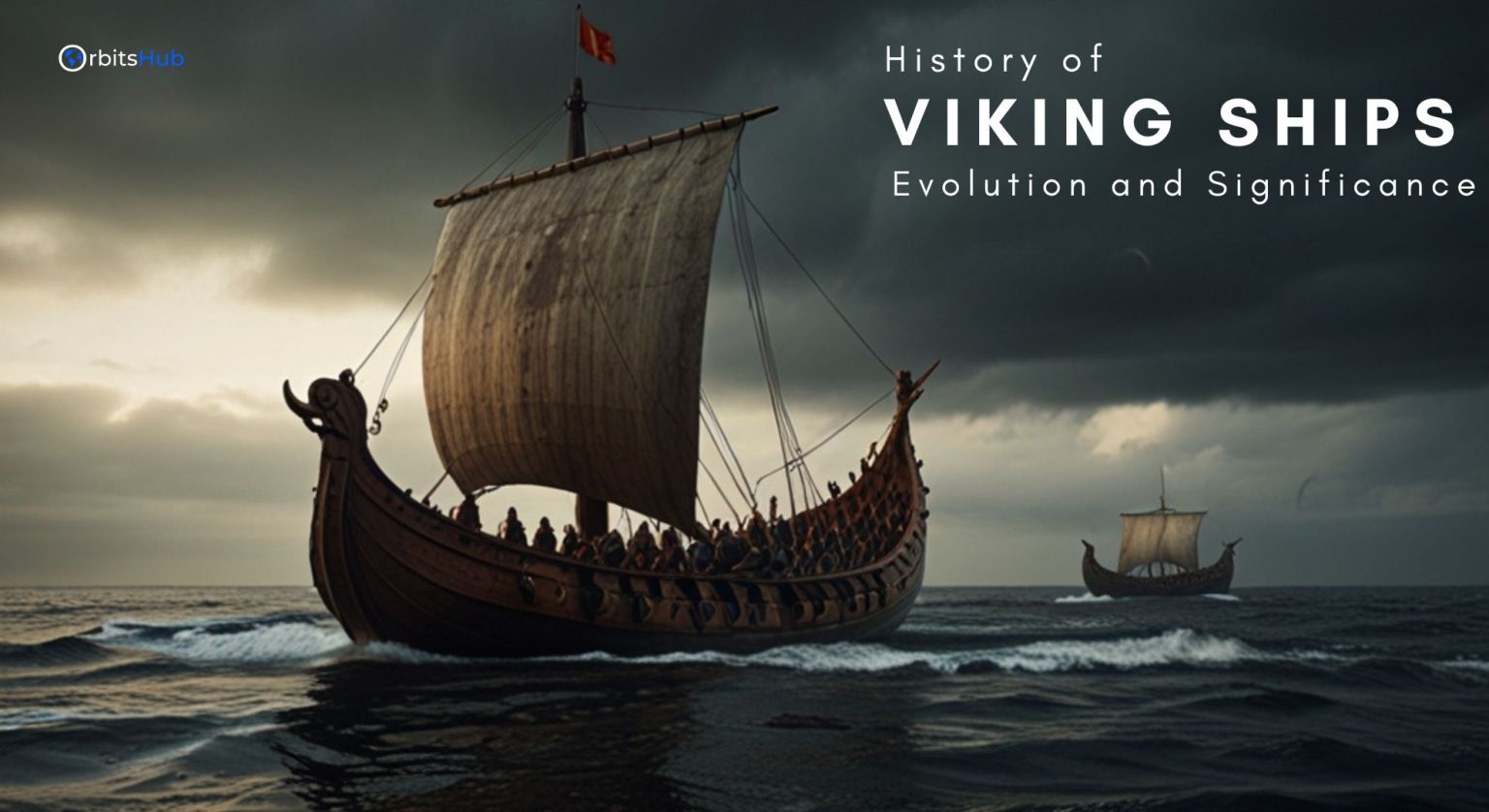 History of Viking Ships: Evolution and Significance - Orbitshub