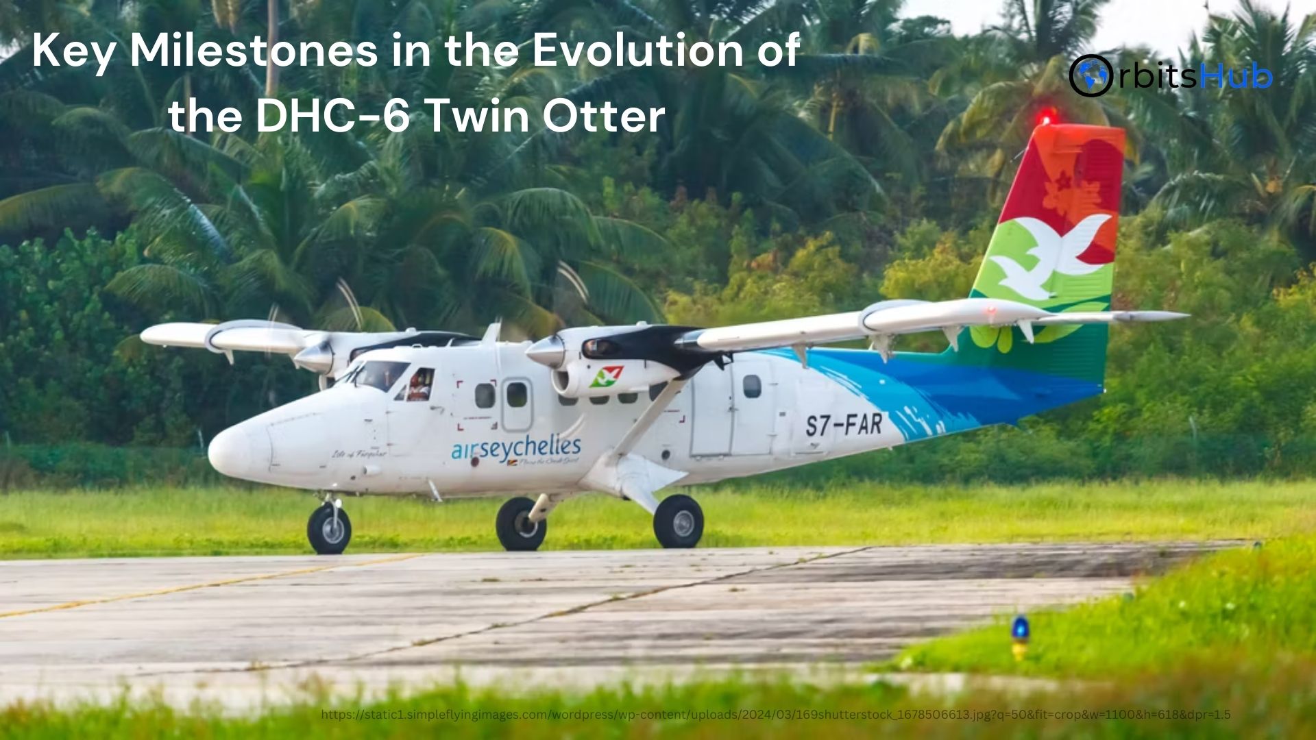 Key Milestones in the Evolution of the DHC-6 Twin Otter - Orbitshub