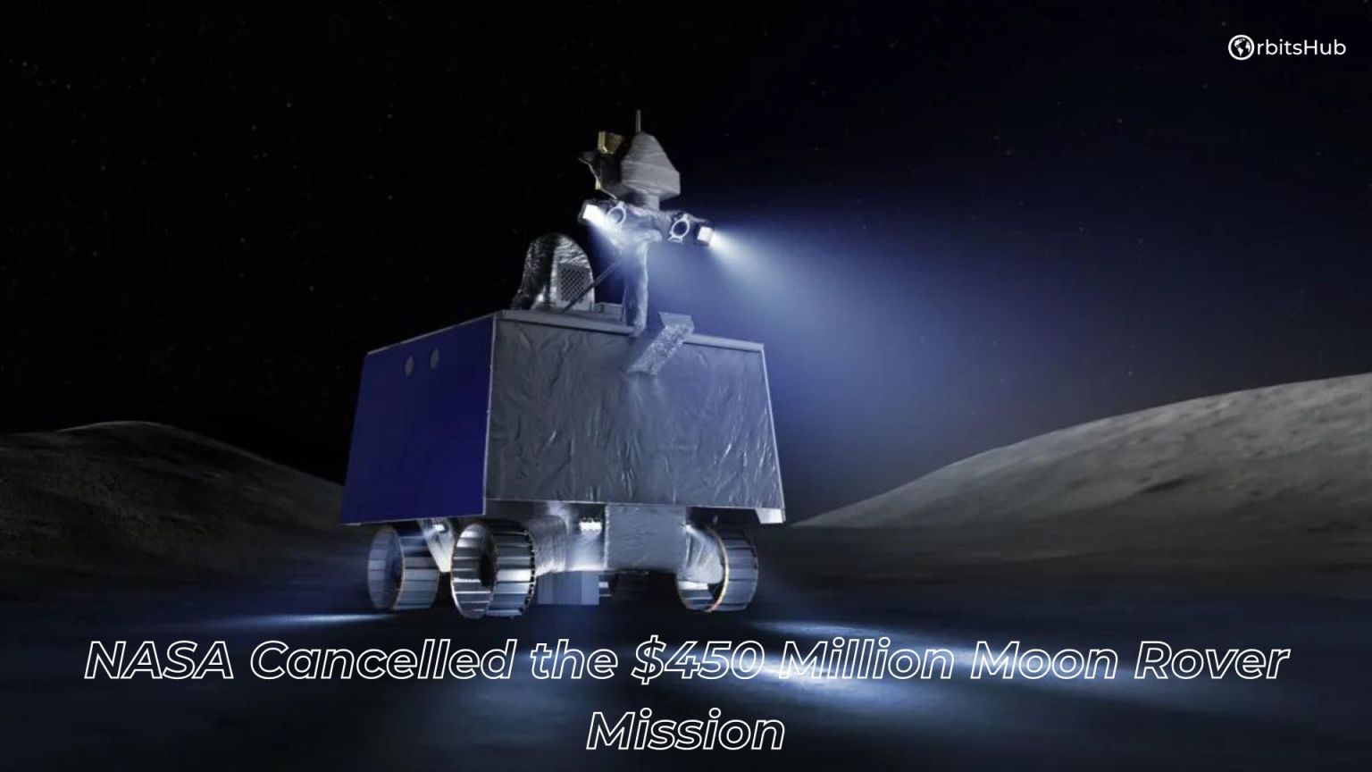 NASA Cancelled the $450 Million NASA Moon Mission 2024 - Orbitshub