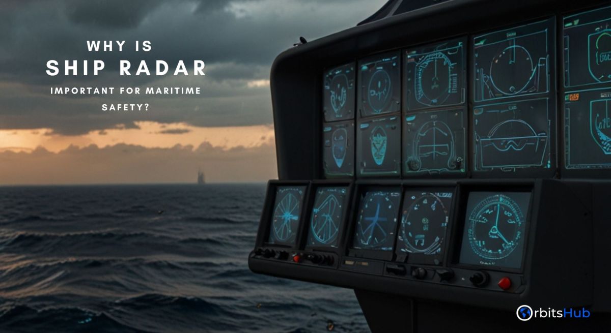 Why is Ship Radar Important for Maritime Safety? - Orbitshub