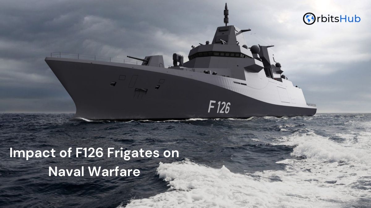 The Impact of F126 Frigates on Naval Warfare - Orbitshub