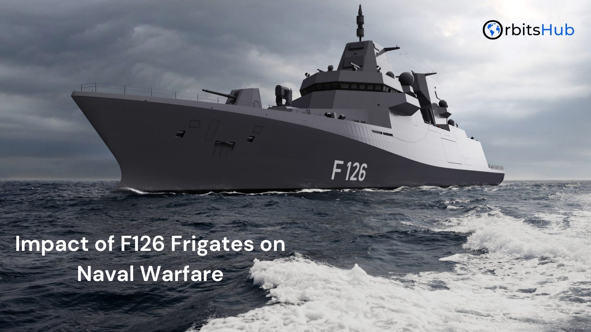 The Impact of F126 Frigates on Naval Warfare - Orbitshub