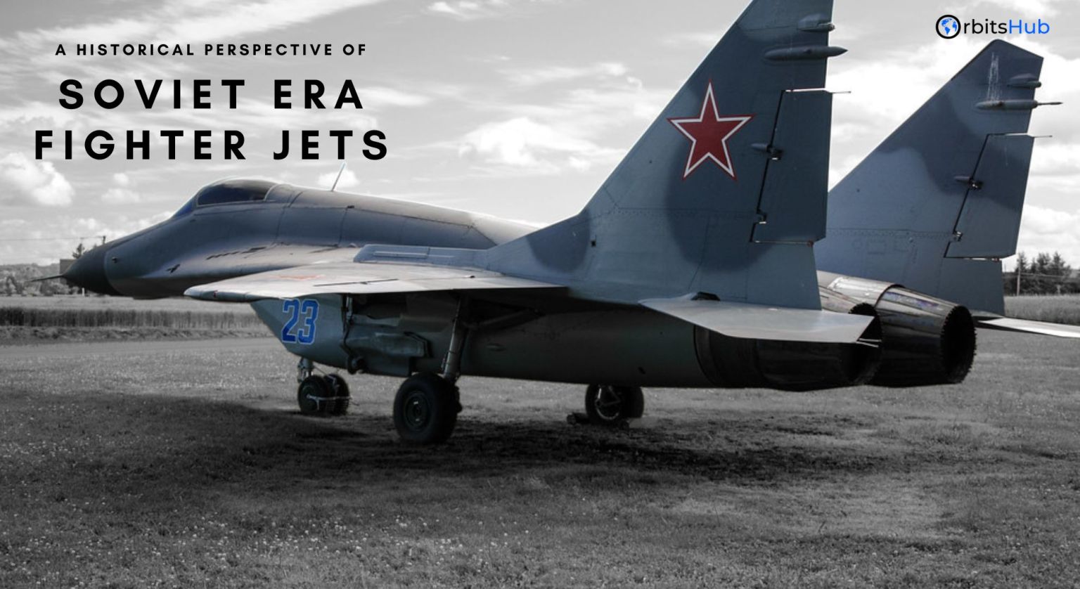 Soviet Era Fighter Jets: A Historical Perspective - Orbitshub