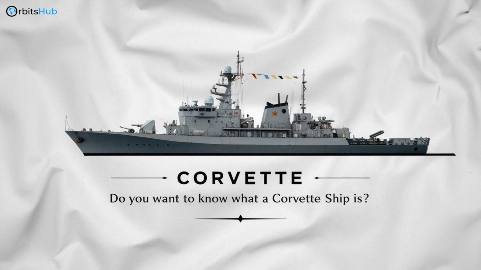 Corvette Ship: A Compact Force on the High Seas - Orbitshub