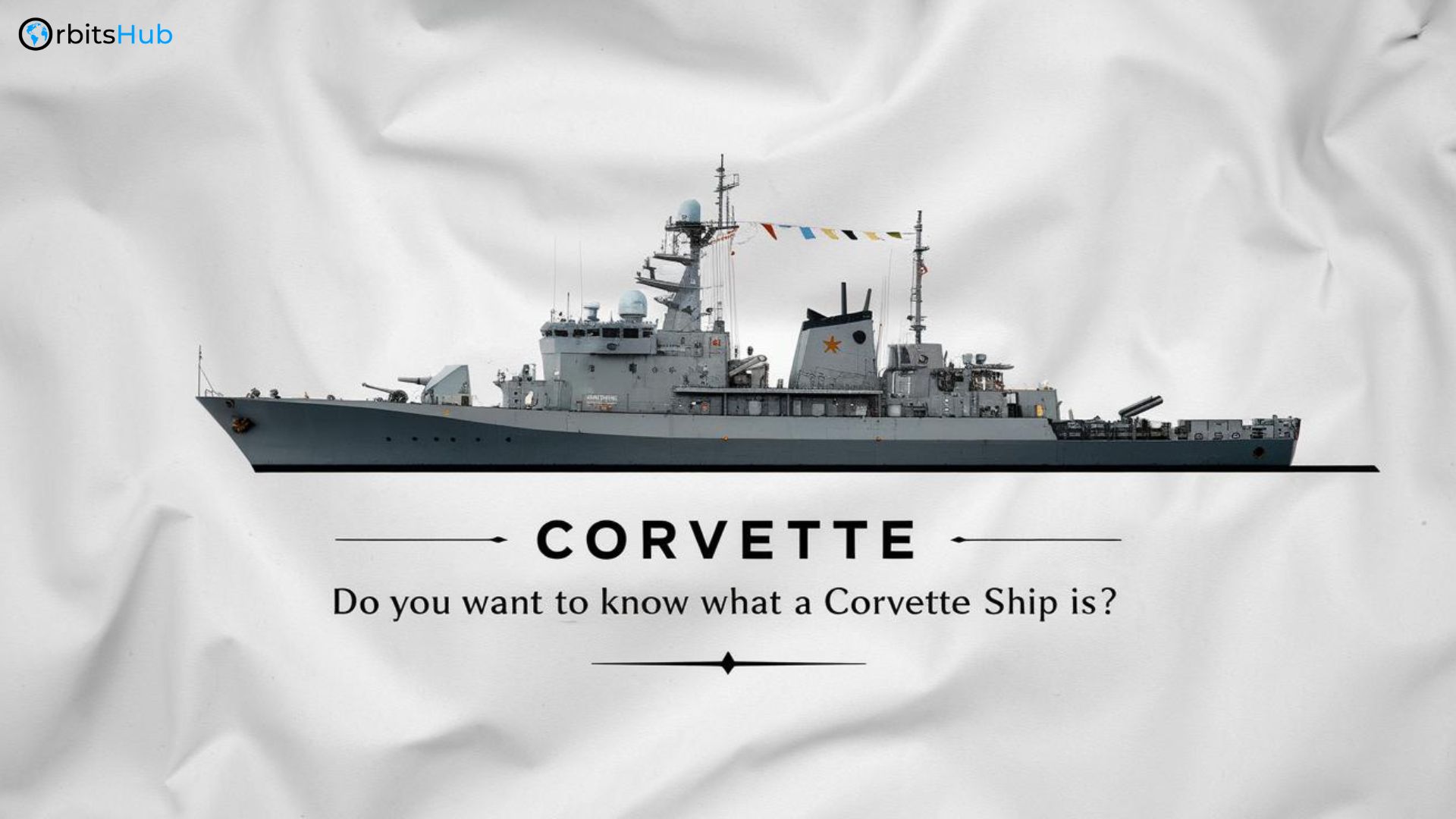 Corvette Ship: A Compact Force on the High Seas - Orbitshub