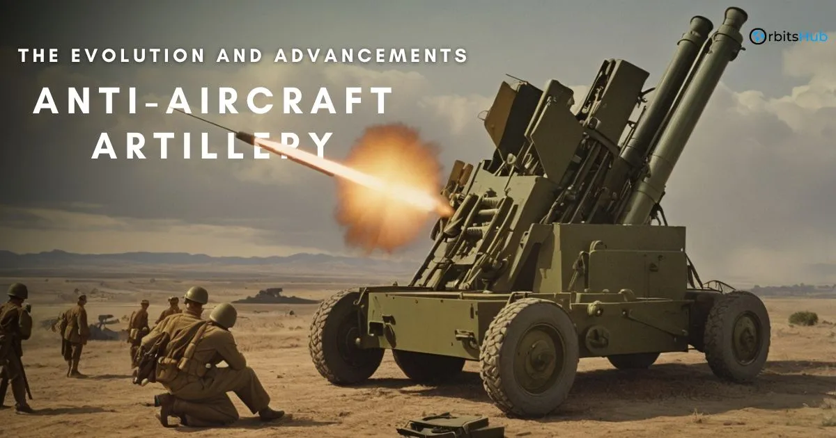 Anti-Aircraft Artillery: The Evolution of Defense Systems