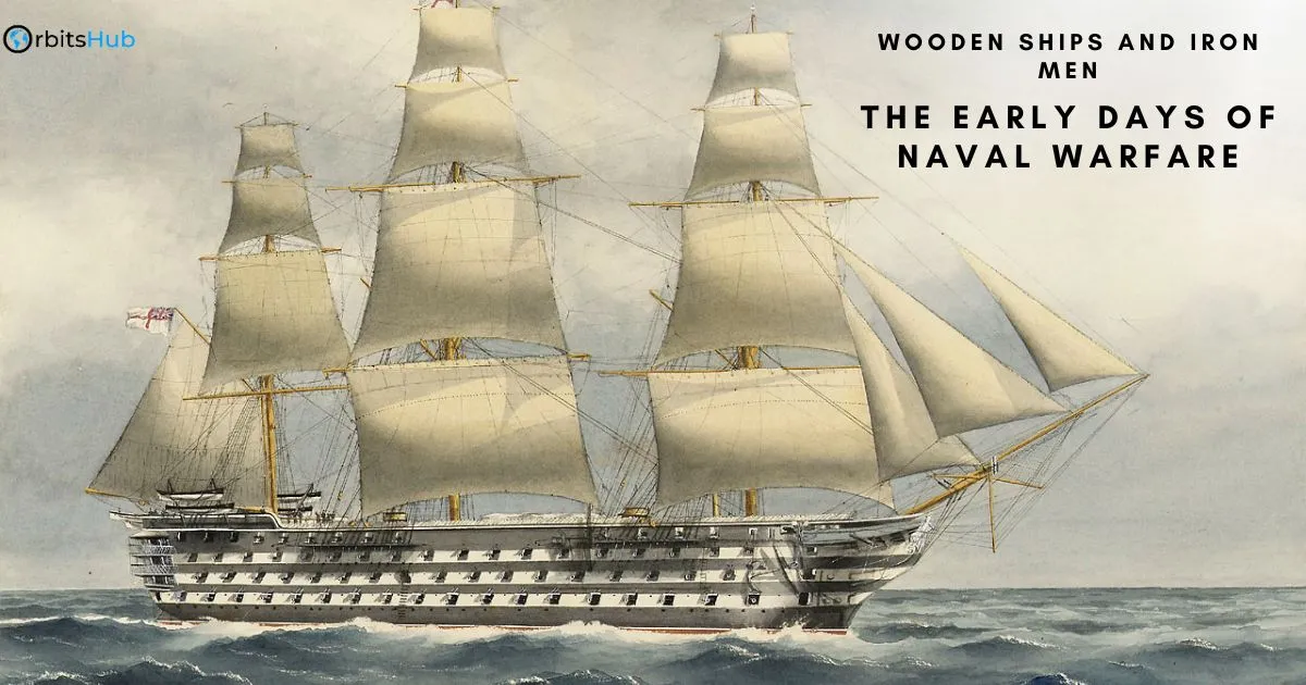The Early Days of Naval Warfare: Wooden Ships