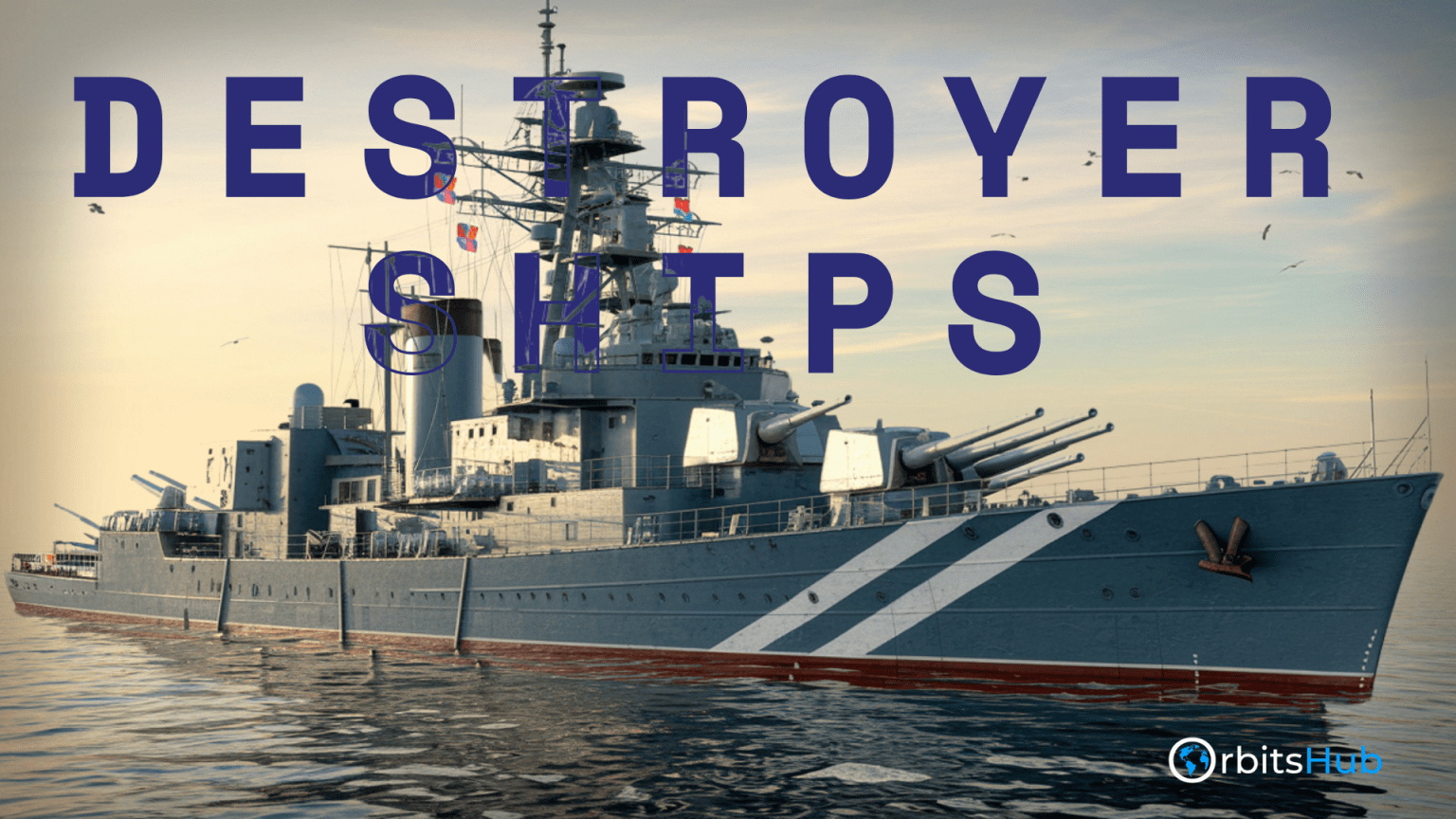 Exploring the Role of Destroyer Ships in Global Navies