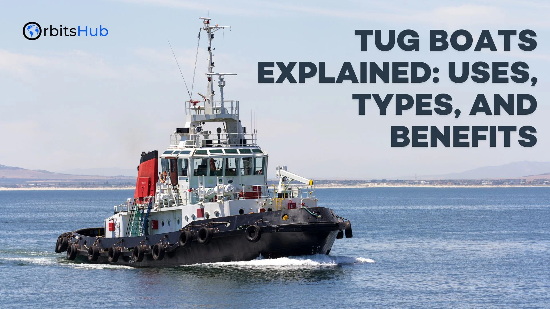 Tug Boats Explained: Uses, Types, and Benefits